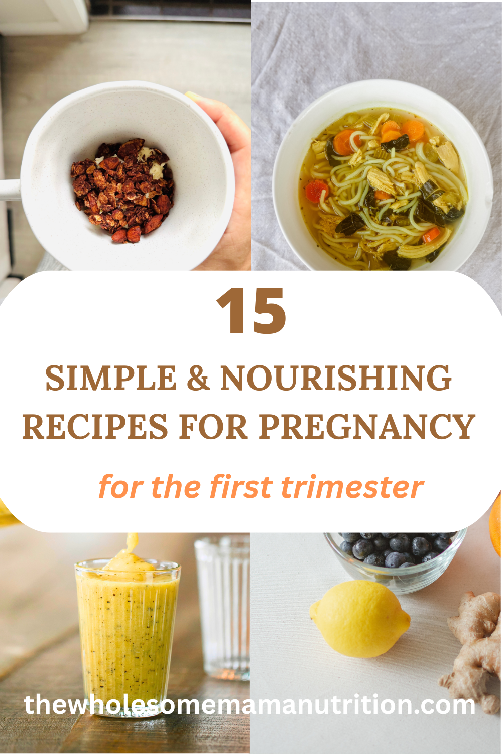 15 Healthy Recipes For The First Trimester of Pregnancy - The Wholesome ...